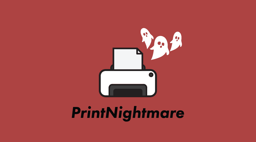 PrintNightmare, Critical Windows Print Spooler Vulnerability PrintNightmare, Critical Windows Print Spooler Vulnerability